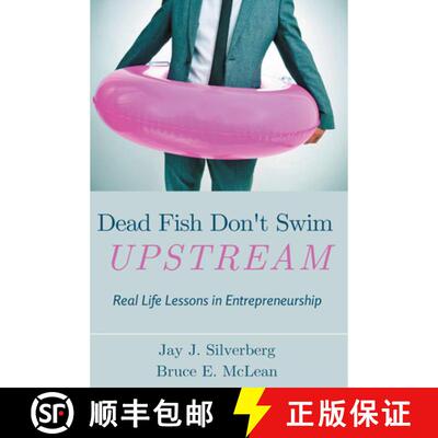 【3-4周达】Dead Fish Don`t Swim Upstream – Real Life Lessons in Entrepreneurship [9781637421574]