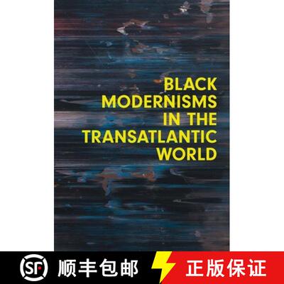 【3-4周达】Black Modernisms in the Transatlantic World: Volume 4 [9780300269772]