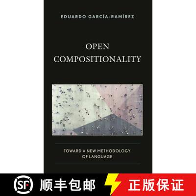 【3-4周达】精装 Open Compositionality : Toward a New Methodology of Language [9781498562720]