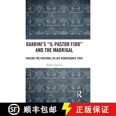 预订 Guarini's 'Il pastor fido' and the Madrigal: Voicing the Pastoral in Late Renaissance Italy [9781138207097]