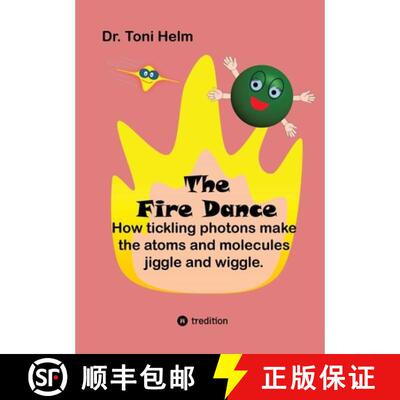【3-4周达】The Fire Dance (Children's book): How tickling photons make the atoms and molecules jiggle... [9783384750792]