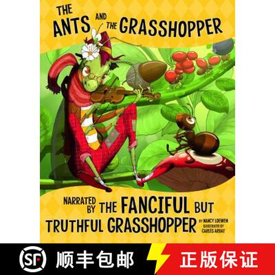预订 精装 The Ants and the Grasshopper, Narrated by the Fanciful But Truthful Grasshopper [9781515828686]
