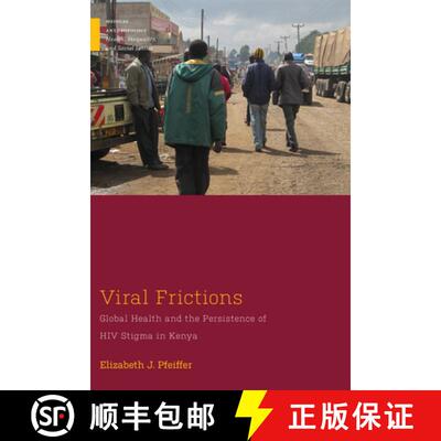 【3-4周达】Viral Frictions: Global Health and the Persistence of HIV Stigma in Kenya [9781978822337]