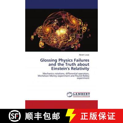 预订 Glossing Physics Failures and the Truth about Einstein's Relativity [9786202677257]