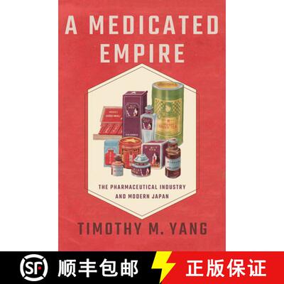【3-4周达】A Medicated Empire: The Pharmaceutical Industry and Modern Japan [9781501779176]