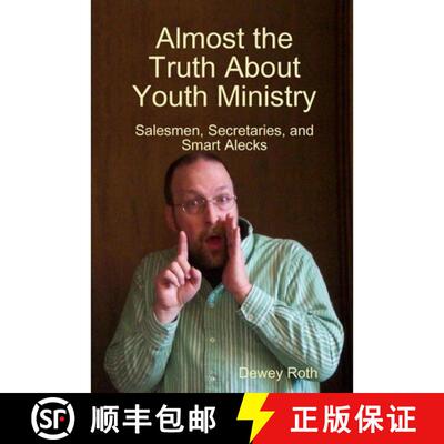 【3-4周达】Almost the Truth About Youth Ministry: Salesmen, Secretaries, and Smart Alecks [9780615185231]