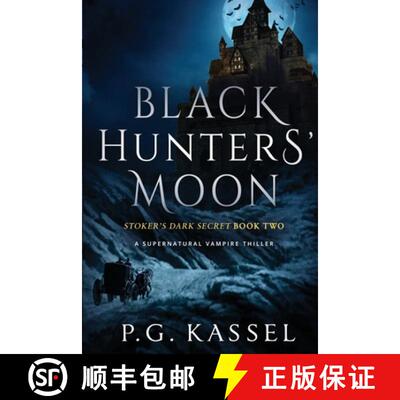 【3-4周达】Black Hunters' Moon: Stoker's Dark Secret Book Two (A Supernatural Vampire Thriller) [9780996791946]