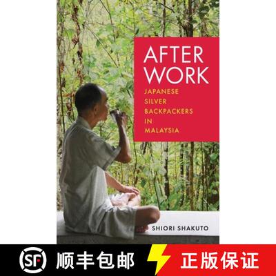 【3-4周达】After Work: Japanese Silver Backpackers in Malaysia [9781512827101]