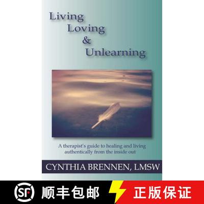 【3-4周达】Living, Loving & Unlearning: A therapist's guide to healing and living authentically from ... [9781304612304]