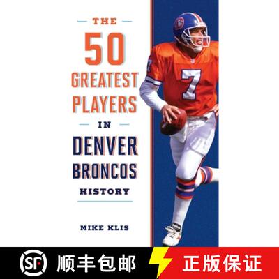 【3-4周达】The 50 Greatest Players in Denver Broncos History [9781493039722]