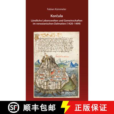 【3-4周达】精装 Korčula: Ländliche Lebenswelten Und Gemeinschaften Im Venezianischen Dalmatien ... [9783110738933]