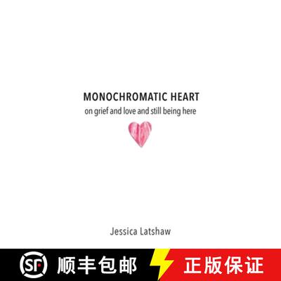 【3-4周达】Monochromatic Heart: on grief and love and still being here [9798218606060]
