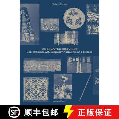 【3-4周达】Interwoven Histories: Contemporary Art, Migratory Narratives and Textiles [9789462087309]