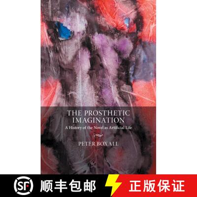 【3-4周达】The Prosthetic Imagination: A History of the Novel as Artificial Life [9781108819121]