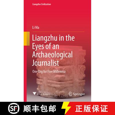 【3-4周达】精装 Liangzhu in the Eyes of an Archaeological Journalist : One Dig for Five Millennia [9789811937910]