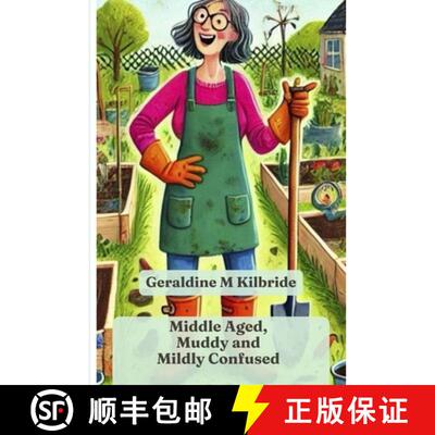 【3-4周达】Middle Aged, Muddy and Mildly Confused: Not Just Vegetables: My Year on a Suburban Allotment [9781066887002]