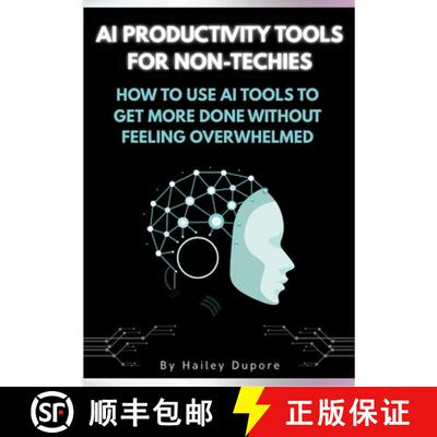 【3-4周达】AI Productivity Tools for Non-Techies: How to Use AI Tools to Get More Done Without Feelin... [9781105742606]
