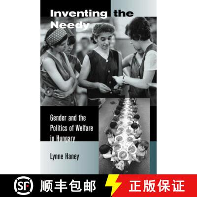 【3-4周达】Inventing the Needy: Gender and the Politics of Welfare in Hungary (First Edition) [9780520231023]
