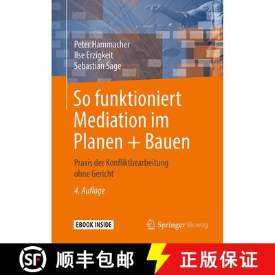 【3-4周达】So funktioniert Mediation im Planen + Bauen: Praxis der Konfliktbearbeitung ohne Gericht (... [9783658213916]