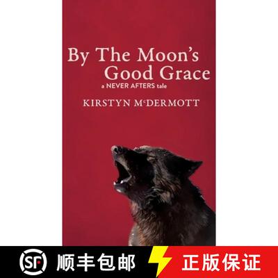 【3-4周达】By The Moon's Good Grace: A Never Afters Tale [9781922479402]