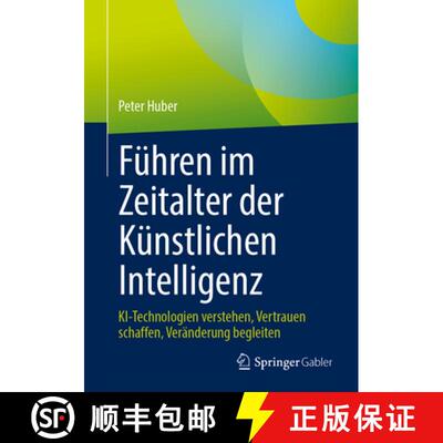 【3-4周达】Führen im Zeitalter der Künstlichen Intelligenz : KI-Technologien verstehen, Vertrauen s... [9783658501037]