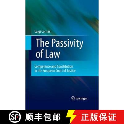 【3-4周达】The Passivity of Law : Competence and Constitution in the European Court of Justice [9789400792081]