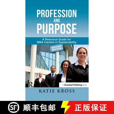 预订 Profession and Purpose: A Resource Guide for MBA Careers in Sustainability (2nd edn) [9781783532230]