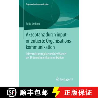 【3-4周达】Akzeptanz durch inputorientierte Organisationskommunikation : Infrastrukturprojekte und de... [9783658129682]