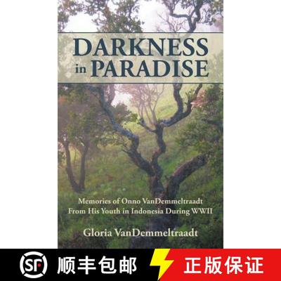 【3-4周达】Darkness in Paradise: Memories of Onno VanDemmeltraadt from His Youth in Indonesia during ... [9781480815391]