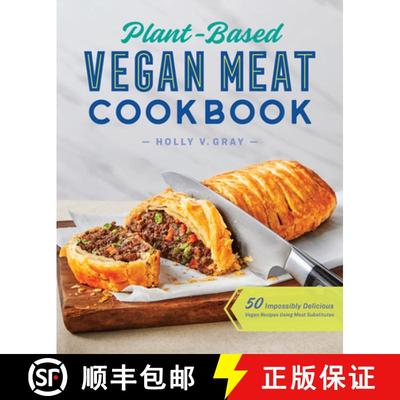 【3-4周达】Plant-Based Vegan Meat Cookbook: 50 Impossibly Delicious Vegan Recipes Using Meat Substitutes [9781648764615]