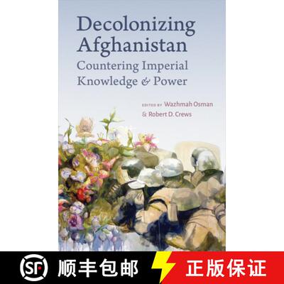 【3-4周达】Decolonizing Afghanistan – Countering Imperial Knowledge and Power [9781478032601]