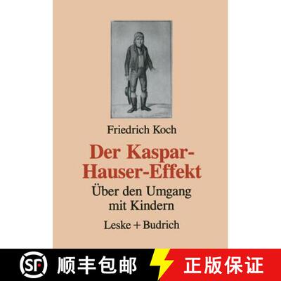【3-4周达】Der Kaspar-Hauser-Effekt : Über den Umgang mit Kindern [9783810013590]