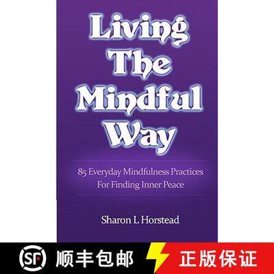 【3-4周达】Living The Mindful Way: 85 Everyday Mindfulness Practices For Finding Inner Peace [9780986777509]