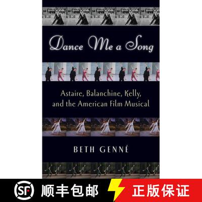 【3-4周达】Dance Me a Song: Astaire, Balanchine, Kelly, and the American Film Musical [9780195382181]