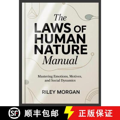 【3-4周达】The Laws of Human Nature Manual: Mastering Emotions, Motives, and Social Dynamics [9781105364570]