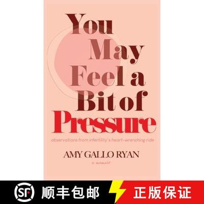 【3-4周达】You May Feel A Bit of Pressure: Observations from Infertility's Heart-Wrenching Ride [9781963115581]