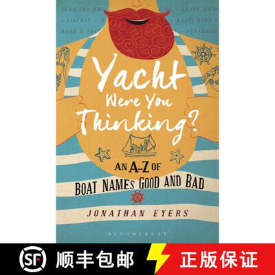 【3-4周达】Yacht Were You Thinking?: An A-Z of Boat Names Good and Bad [9781472944375]