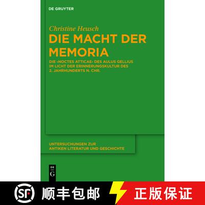 【3-4周达】Die Macht Der Memoria: Die Noctes Atticae Des Aulus Gellius Im Licht Der Erinnerungskultur... [9783110245370]
