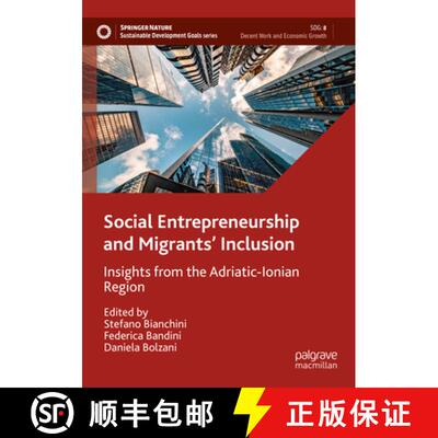 【3-4周达】Social Entrepreneurship and Migrants' Inclusion: Insights from the Adriatic-Ionian Region [9783031557934]
