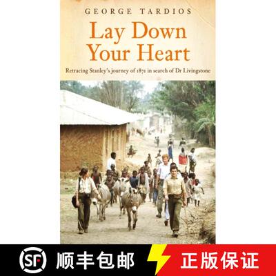 【3-4周达】Lay Down Your Heart: Retracing Stanley’s journey of 1871 in search of Dr Livingstone [9781836282570]