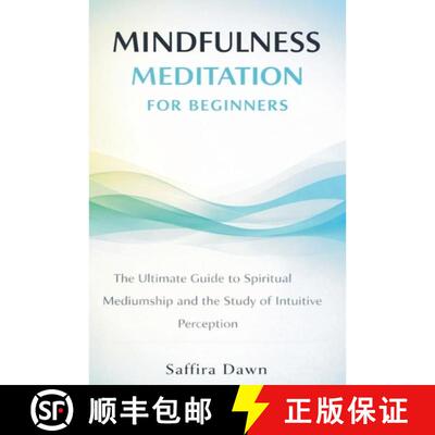 【3-4周达】Mindfulness Meditation for Beginners : The Ultimate Guide to Spiritual Mediumship and the ... [9781807650148]