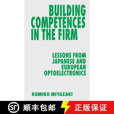 【3-4周达】Building Competences in the Firm : Lessons from Japanese and European Optoelectronics [9781349238750]