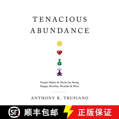 【3-4周达】Tenacious Abundance: Simple Habits & Hacks for Being Happy, Healthy, Wealthy & Wise [9781544535326]
