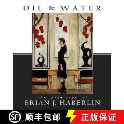 预订 Oil and Water: The Paintings of Brian J. Haberlin [9781534335073]