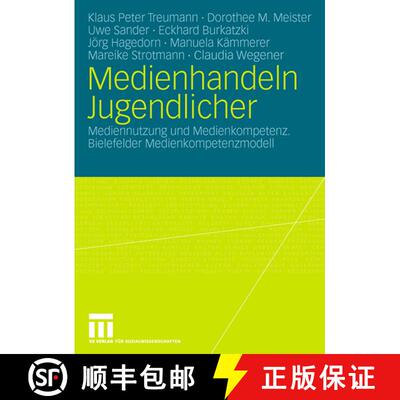【3-4周达】Medienhandeln Jugendlicher: Mediennutzung und Medienkompetenz. Bielefelder Medienkompetenz... [9783531152936]