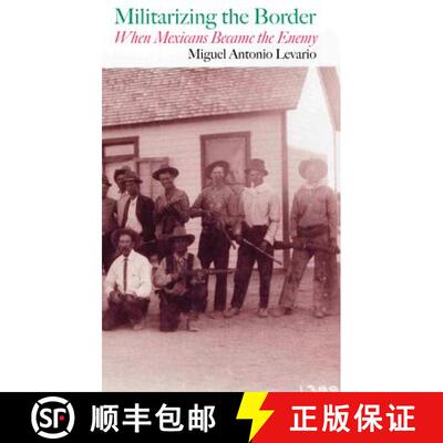 预订 Militarizing the Border: When Mexicans Became the Enemy [9781623493028]