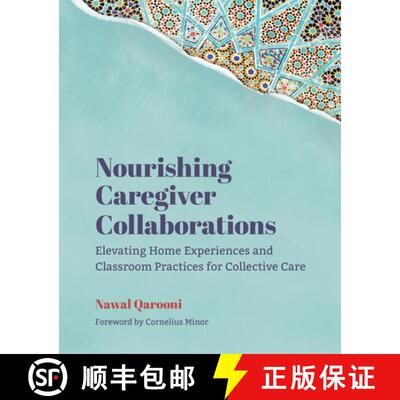 【3-4周达】Nourishing Caregiver Collaborations: Elevating Home Experiences and Classroom Practices fo... [9781625316196]