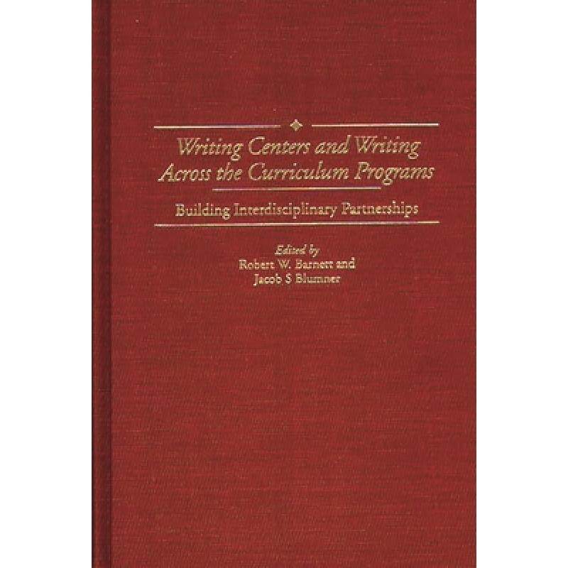 预订 Writing Centers and Writing Across the Curriculum Programs: Building ...
