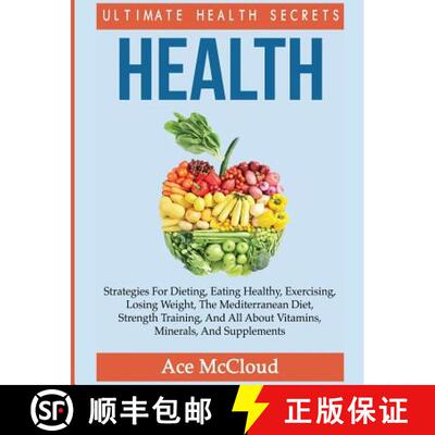 【3-4周达】精装 Health: Ultimate Health Secrets: Strategies For Dieting, Eating Healthy, Exercising, ... [9781640482883]
