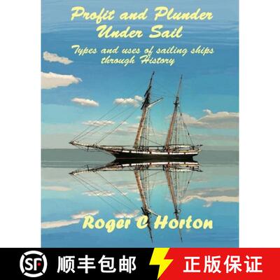 【3-4周达】Profit and Plunder Under Sail: Types and uses of sailing ships through History [9780990680802]